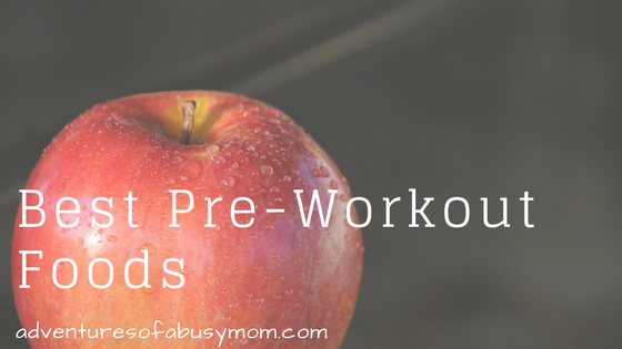 Best PRE-Workout Foods – Adventures of a Busy Mom