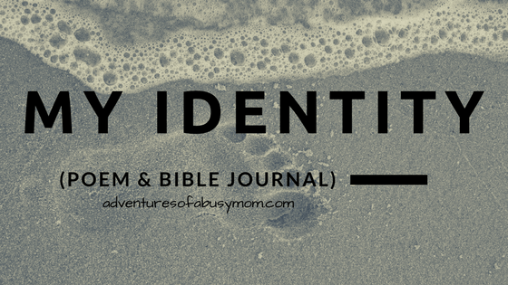 My Identity (Poem & Bible Journal) – Adventures of a Busy Mom